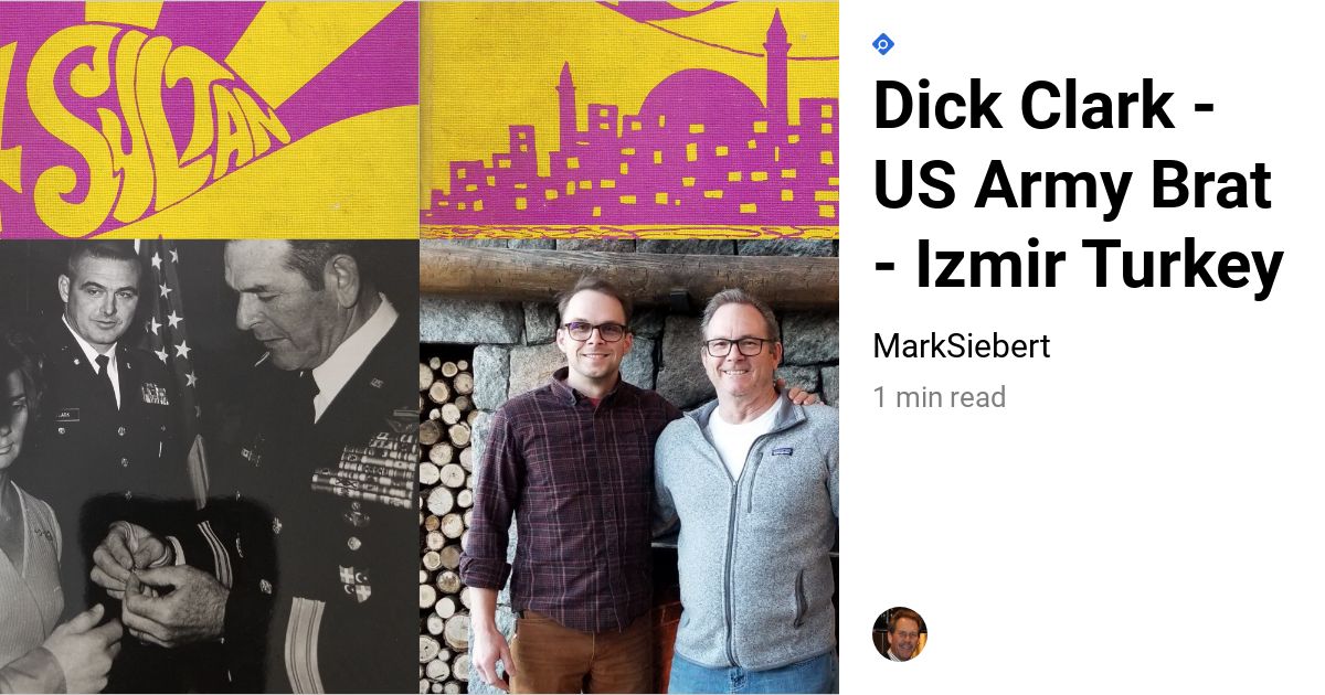 Dick Clark – US Army Brat – Izmir Turkey | Mark Siebert